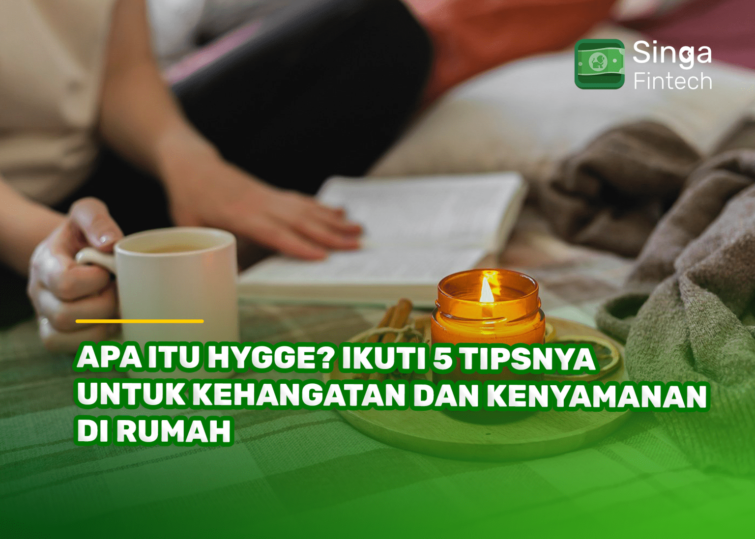 Apa Itu Hygge? Ikuti 5 Tipsnya untuk Kehangatan dan Kenyamanan di Rumah ...