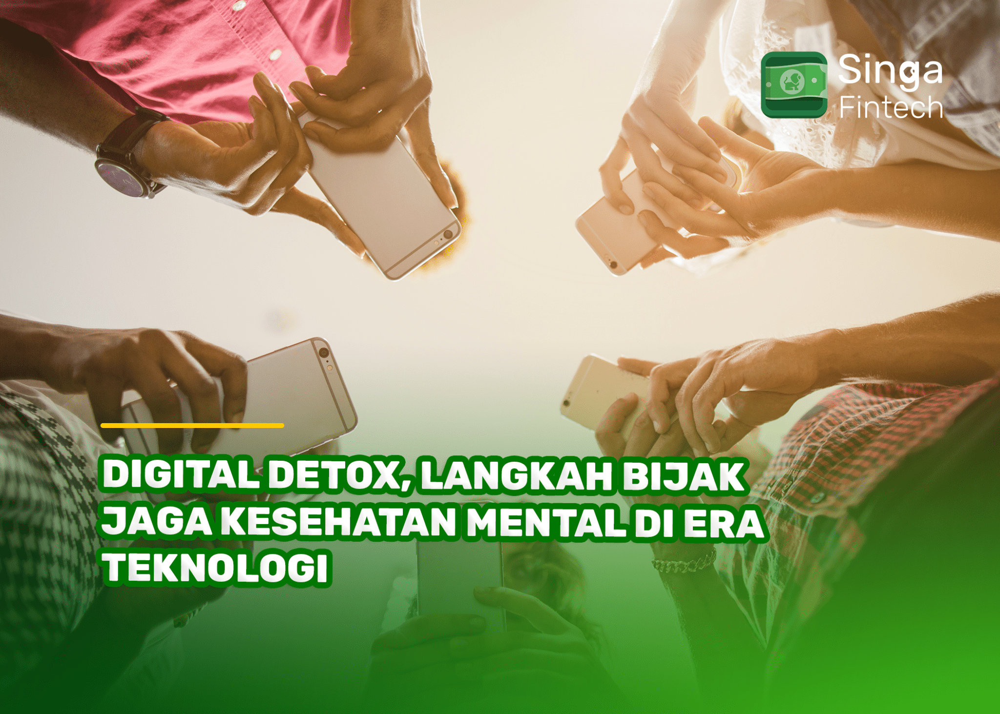 Digital Detox, Langkah Bijak Jaga Kesehatan Mental di Era Teknologi - Singa