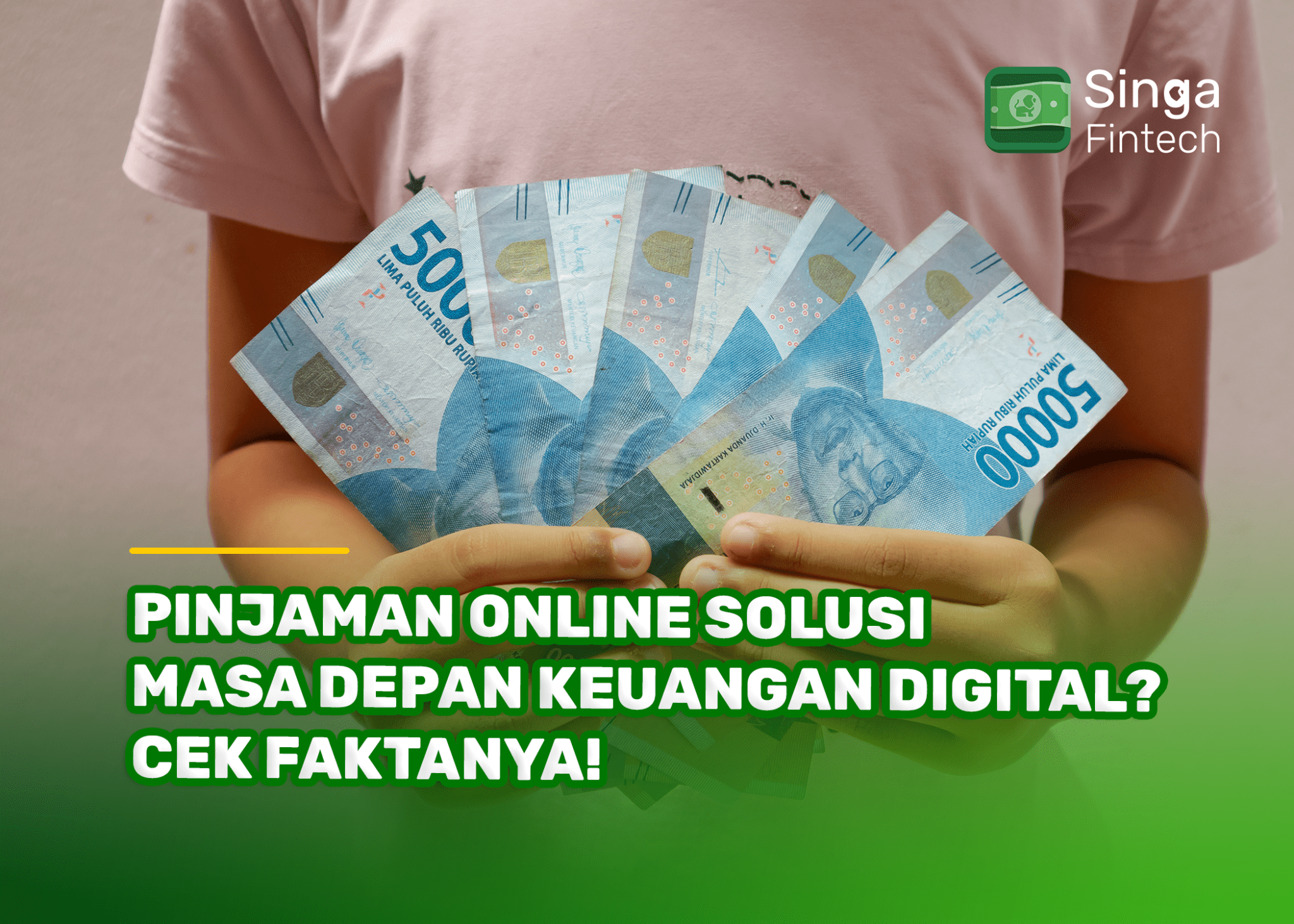 Pinjaman Online Solusi Masa Depan Keuangan Digital? Cek Faktanya! - Singa