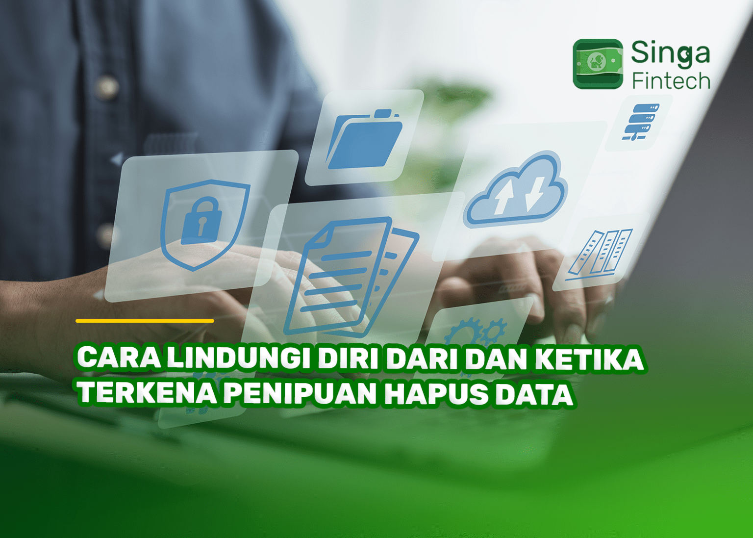 Cara Lindungi Diri Dari Dan Ketika Terkena Penipuan Hapus Data - Singa
