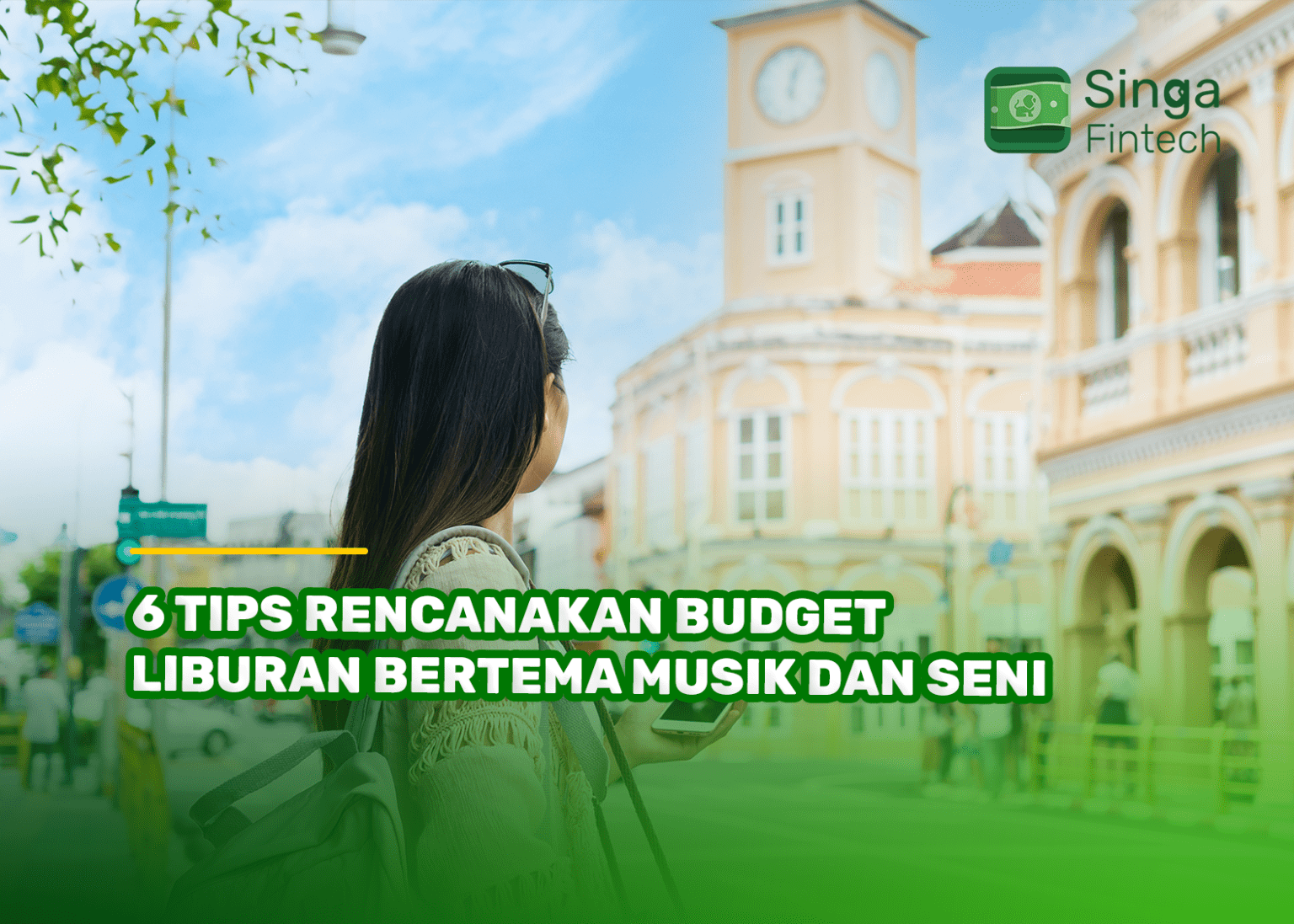 6 Tips Rencanakan Budget Liburan Bertema Musik dan Seni - Singa Blog