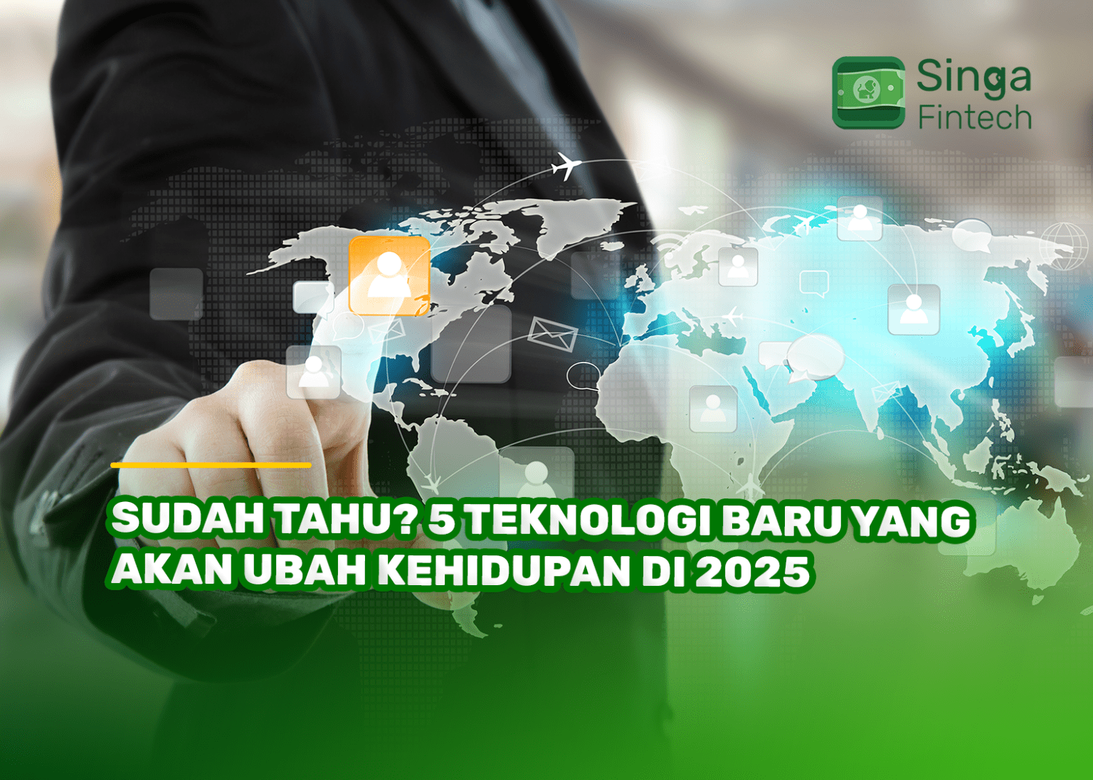 Sudah Tahu? 5 Teknologi Baru yang Akan Ubah Kehidupan di 2025 - Singa