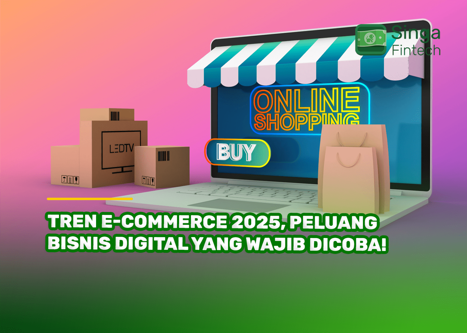 Tren E-commerce 2025, Peluang Bisnis Digital yang Wajib Dicoba! - Singa
