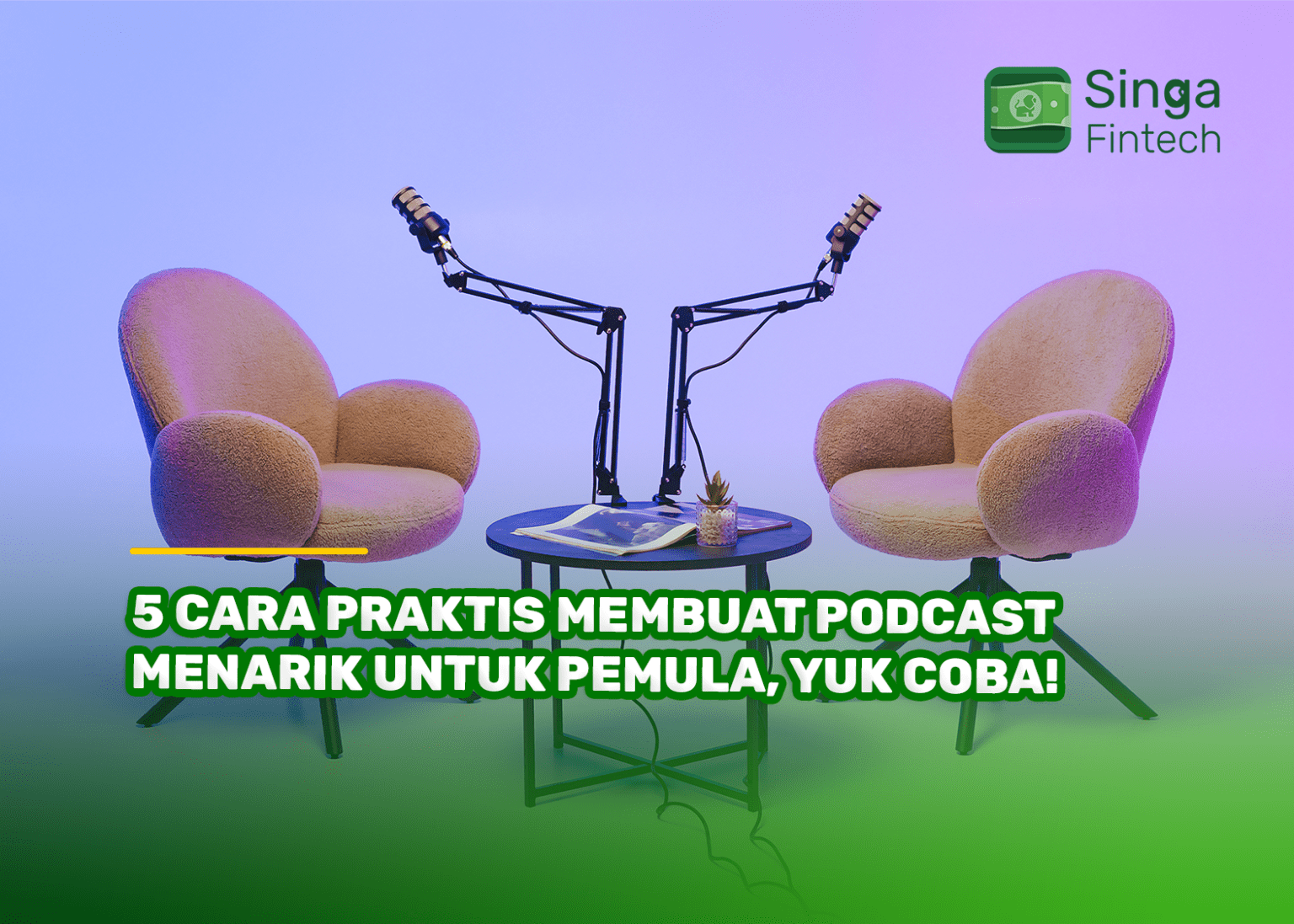 5 Cara Praktis Membuat Podcast Menarik untuk Pemula, Yuk Coba! - Singa