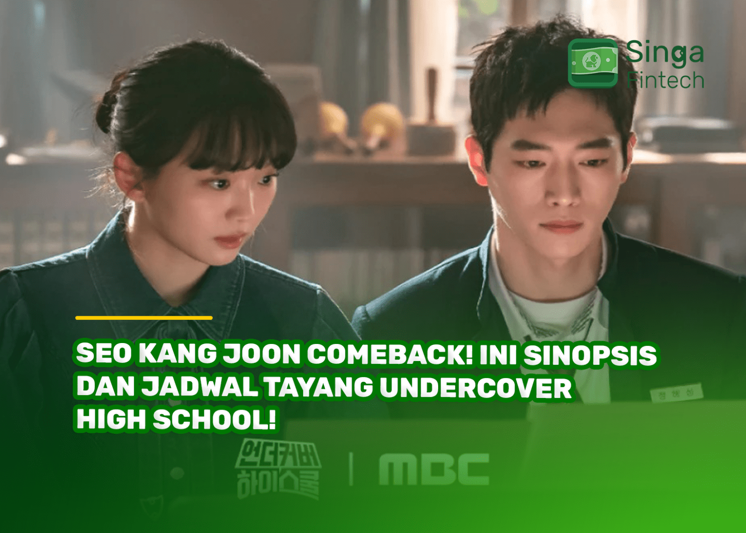Seo Kang Joon Comeback! Ini Sinopsis dan Jadwal Tayang Undercover High School! - Singa