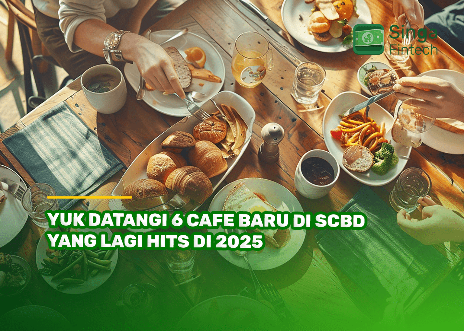Yuk Datangi 6 Cafe Baru di SCBD yang Lagi Hits di 2025 - Singa Blog