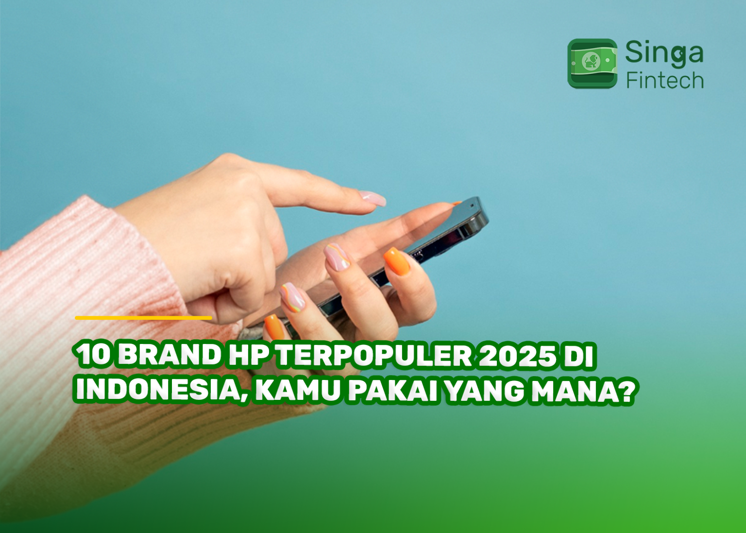 10 Brand HP Terpopuler 2025 di Indonesia, Kamu Pakai yang Mana? - Singa